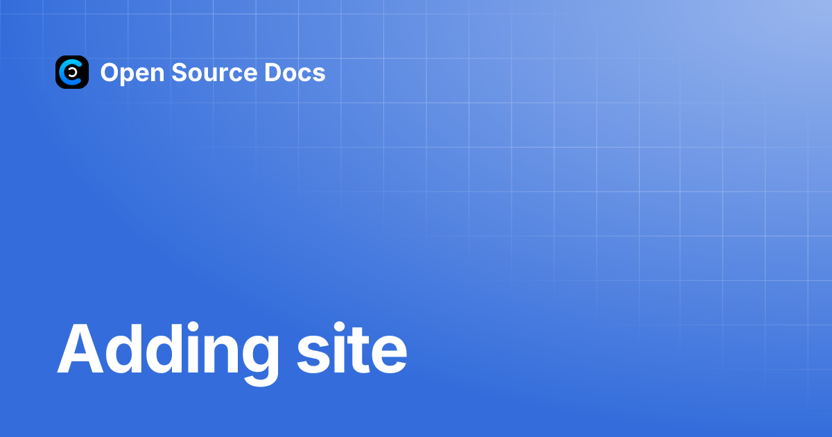 Adding site | Open Source Docs