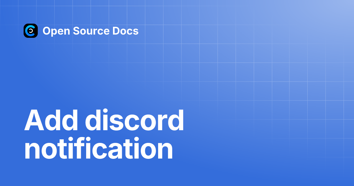 Add discord notification | Open Source Docs